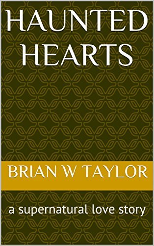 Haunted Hearts by Brian W. Taylor | Goodreads