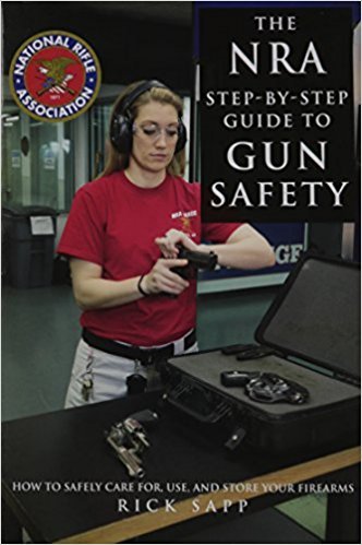 The NRA Step-by-Step Guide to Gun Safety: How to Care For, Use, and ...