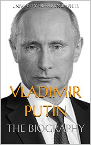 Vladimir Putin: The Biography by University Press Biographies | Goodreads