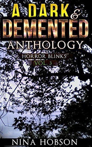 A Dark & Demented Anthology: Horror Blinks, Vol. 3 by Nina Hobson ...