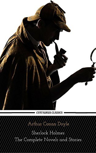 Sherlock Holmes : The Complete Novels and Stories (Centaurus Classics ...
