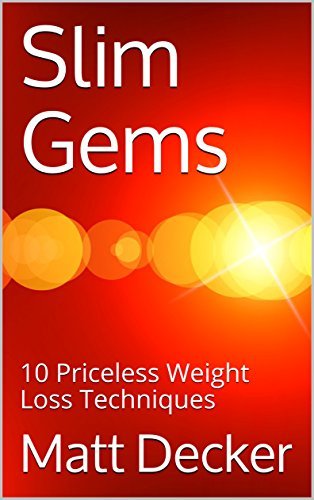 Slim Gems: 10 Priceless Weight Loss Techniques by Matt Decker | Goodreads
