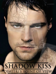 Shadow Kiss: Dimitri's Point of View by Gigi256 | Goodreads