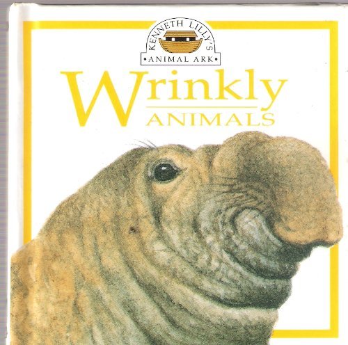 Wrinkly Animals (Kenneth Lilly's Animal Ark) by Kenneth Lilly | Goodreads