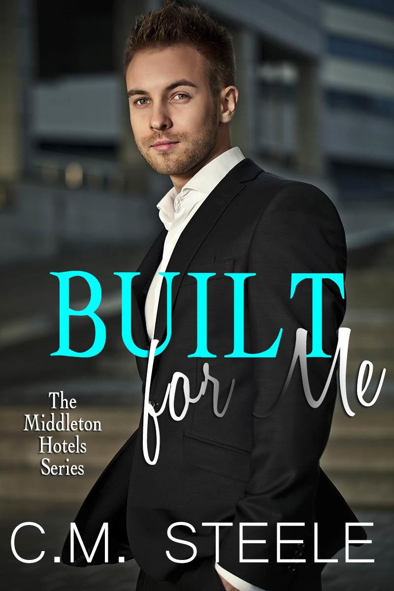 Built for Me (The Middleton Hotels Series) by C.M. Steele | Goodreads