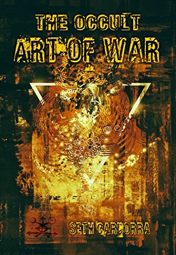 The Occult Art of War: Defeat Your Enemies With Ancient Wisdom and Real ...