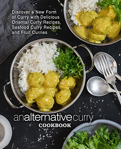An Alternative Curry Cookbook: Discover a New Form of Curry with ...