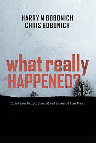 What Really Happened?: Thirteen Forgotten Mysteries of the Past by ...