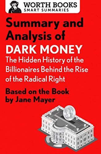 Summary and Analysis of Dark Money: The Hidden History of the ...