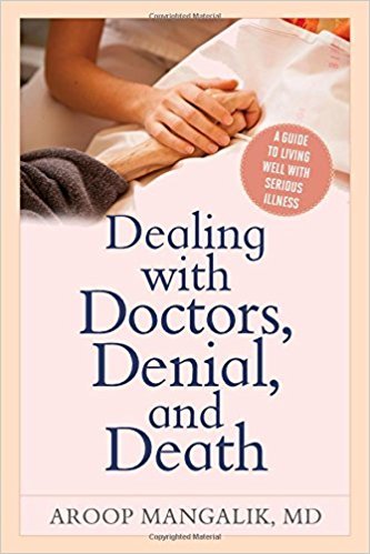 Dealing with Doctors, Denial, and Death: A Guide to Living Well with ...