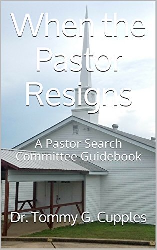 When the Pastor Resigns: A Pastor Search Committee Guidebook by Dr ...