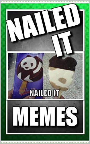 Memes: Nailed It! Funny Memes: by Memes | Goodreads
