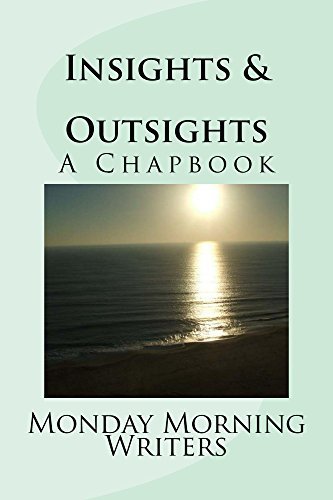 Insights & Outsights: A Chapbook by Monday Writers | Goodreads