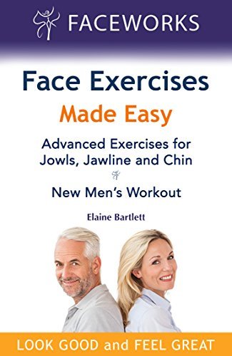 Face Exercises Made Easy: Advanced Exercises for Jowls, Jawline and ...