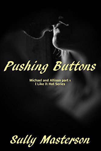 Pushing Buttons: Michael and Allison part 1 by Sully Masterson | Goodreads