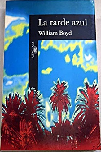 La tarde azul by William Boyd | Goodreads