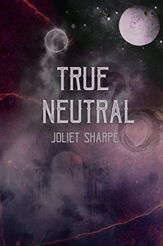 True Neutral by Joliet Sharpe | Goodreads