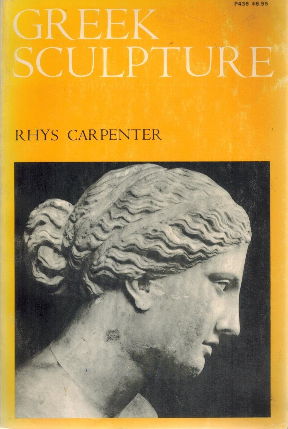 Greek Sculpture by Rhys Carpenter | Goodreads