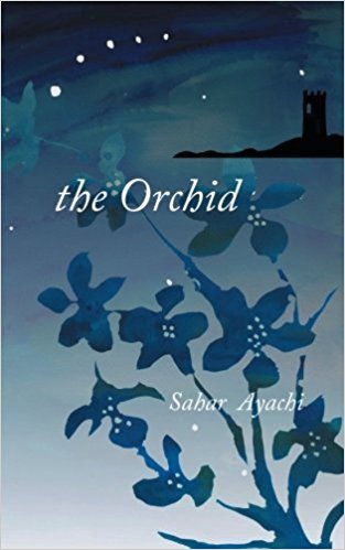 The Orchid by Sahar Ayachi | Goodreads