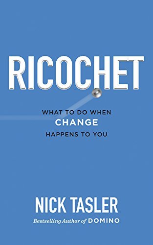 Ricochet: What To Do When Change Happens To You by Nick Tasler | Goodreads