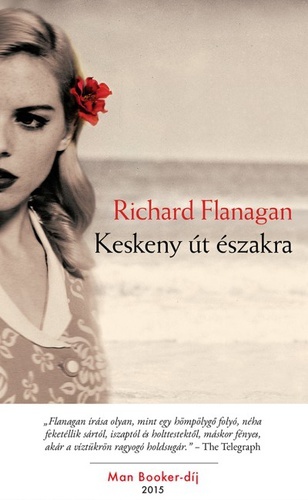 Keskeny út északra by Richard Flanagan | Goodreads