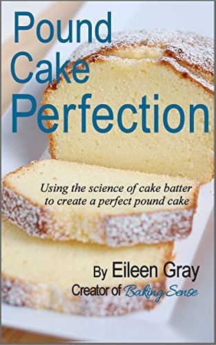 Pound Cake Perfection: Using the science of cake batter to create a ...