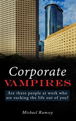 Corporate Vampires: Are there people at work who are sucking the life ...