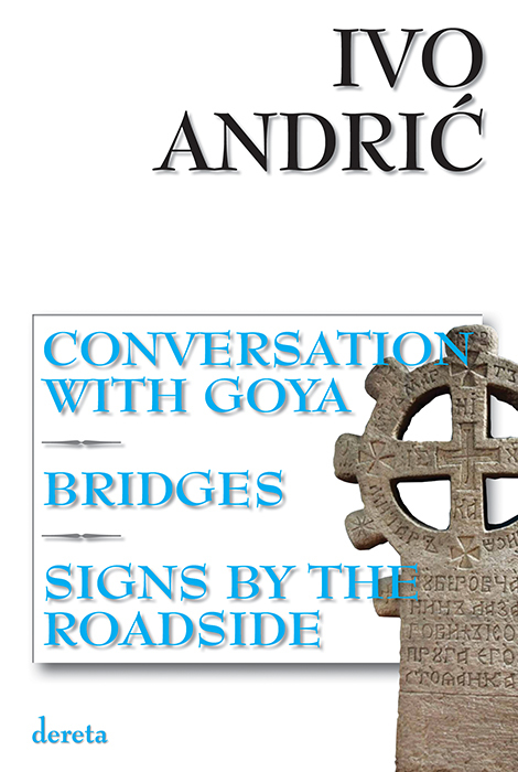 Conversation With Goya. Bridges. Signs By The Roadside / Razgovor sa ...