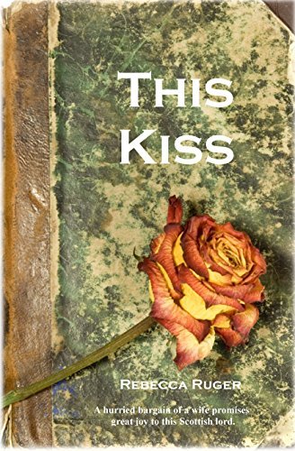 This Kiss by Rebecca Ruger | Goodreads