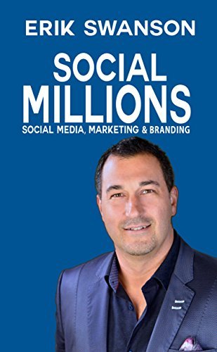 Social Millions: Social Media, Marketing & Branding by Erik Swanson | Goodreads