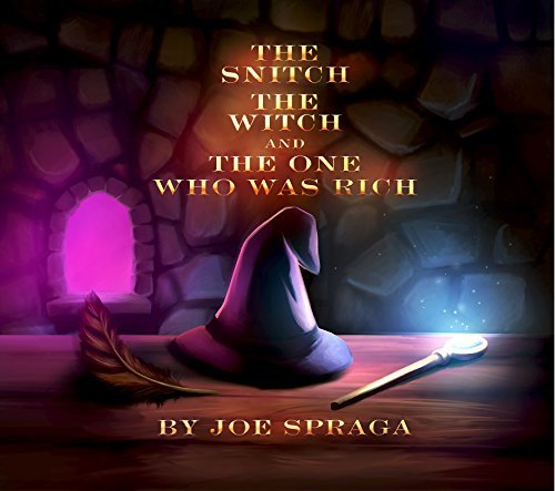 The Snitch, The Witch, and The One Who Was Rich by Joe Spraga | Goodreads