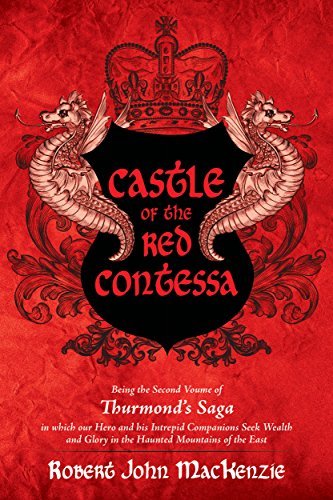 Castle of the Red Contessa: Being the Second Volume of Thurmond's Saga ...