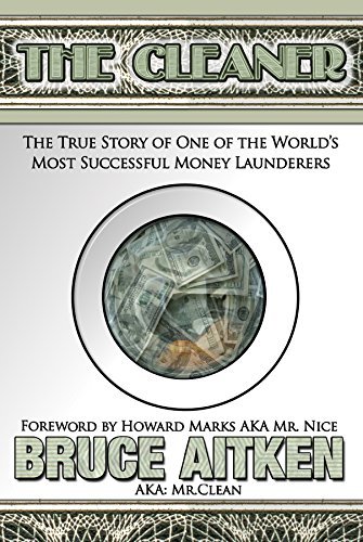 The Cleaner: The True Story of One of the World’s Most Successful Money ...
