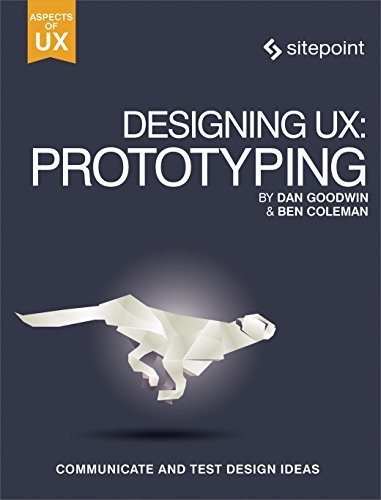 Designing UX: Prototyping by Dan Goodwin | Goodreads