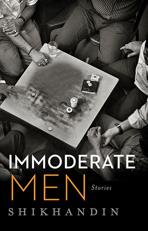 Immoderate Men by Shikhandin | Goodreads