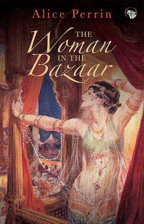 The Woman in the Bazaar by Alice Perrin | Goodreads