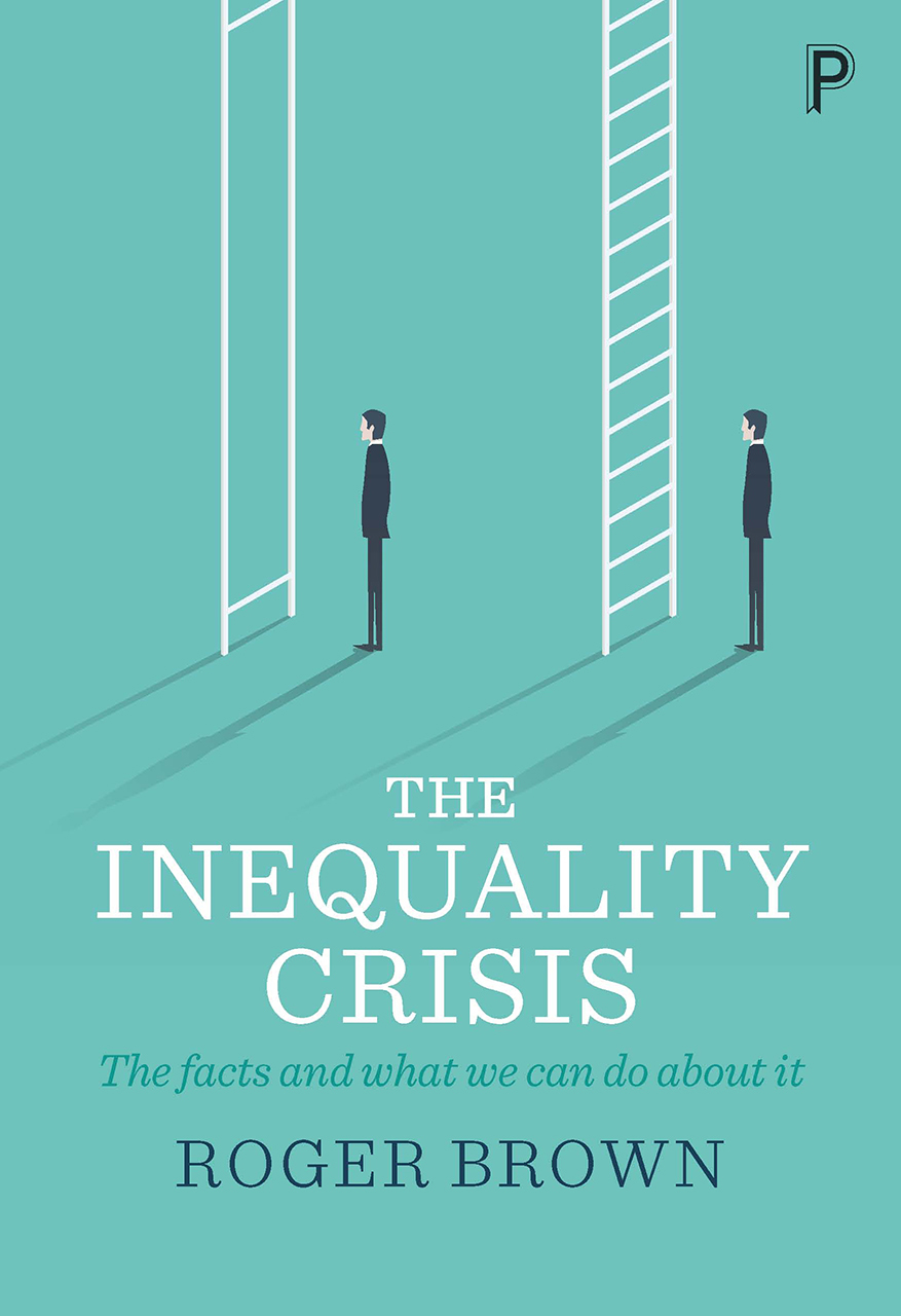 The Inequality Crisis: The facts and what we can do about it by Roger ...