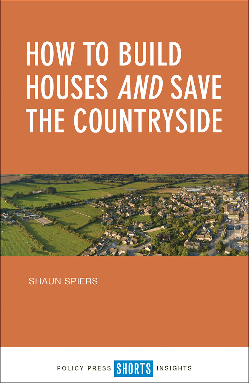 How to Build Houses and Save the Countryside by Shaun Spiers | Goodreads