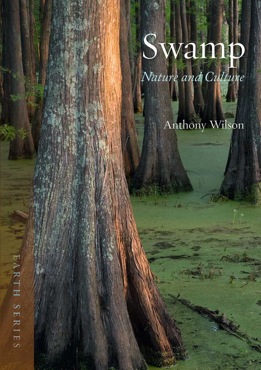 Swamp: Nature and Culture (Earth) by Anthony Wilson | Goodreads