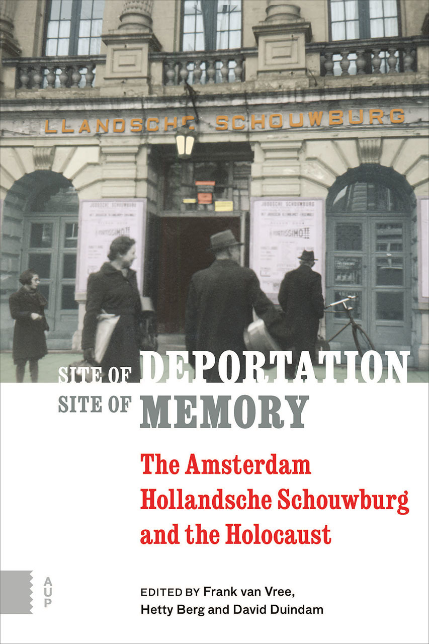 Site of Deportation, Site of Memory: The Amsterdam Hollandsche ...