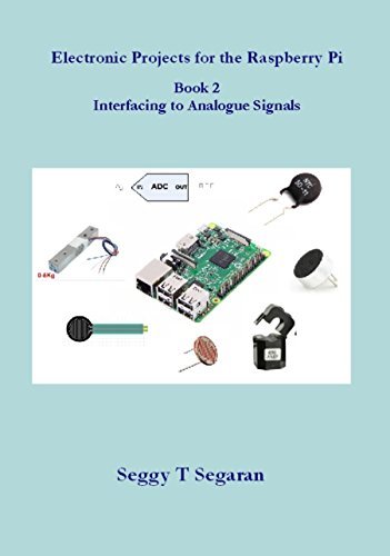 Electronic Projects for the Raspberry Pi: Book 2 - Interfacing to Analogue Signals by Seggy T ...
