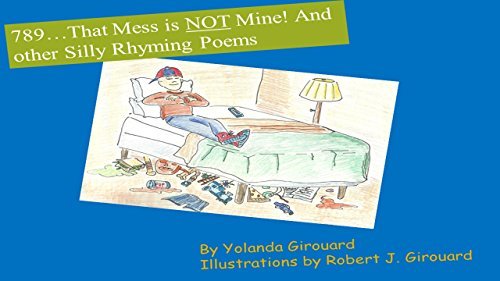 7...8...9...That Mess Is NOT Mine! And other silly rhyming poems by ...