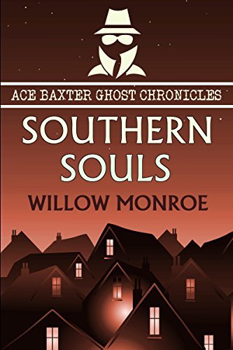 Southern Souls (Ace Baxter Ghost Chronicles Book 3) by Willow Monroe ...