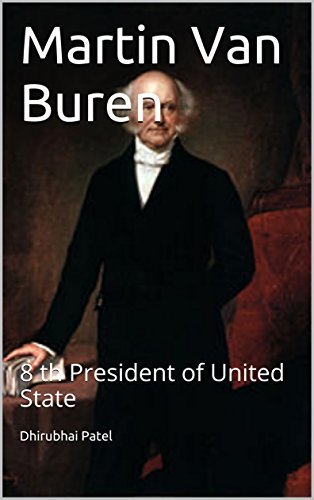 Martin Van Buren: 8 th President of United State by Dhirubhai Patel ...