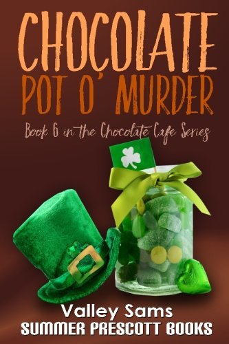 Chocolate Pot O' Murder (The Chocolate Cafe Series) by Valley Sams ...