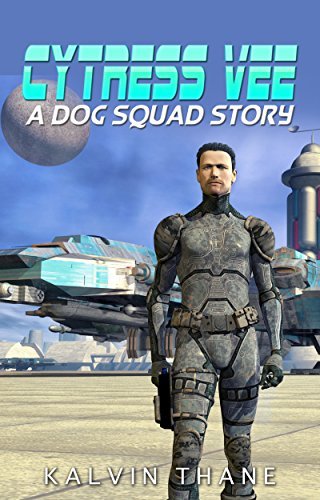 Cytress Vee - A Dog Squad Story - A Sci-fi Military Series - The First ...