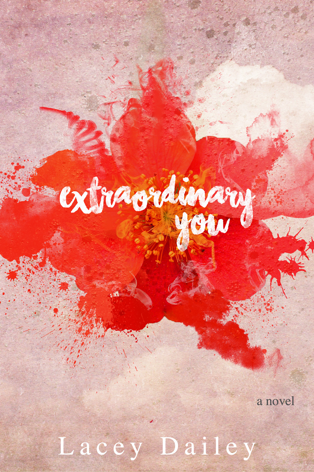 Extraordinary You (Extraordinary, #1) by Lacey Dailey | Goodreads