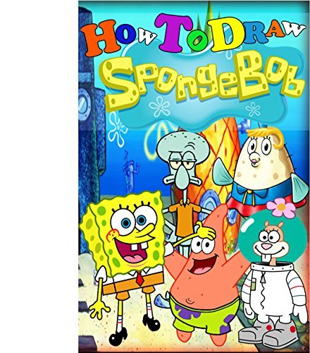 How to Draw Spongebob: Step-By-Step Drawing Lessons for Children by ...