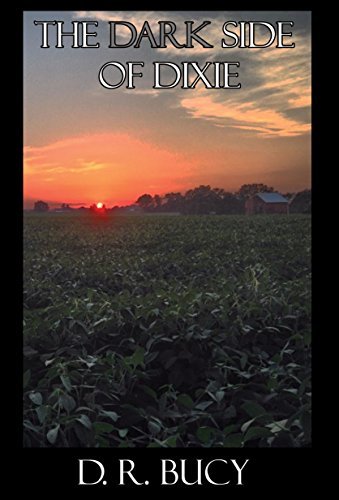 The Dark Side of Dixie by D.R. Bucy | Goodreads