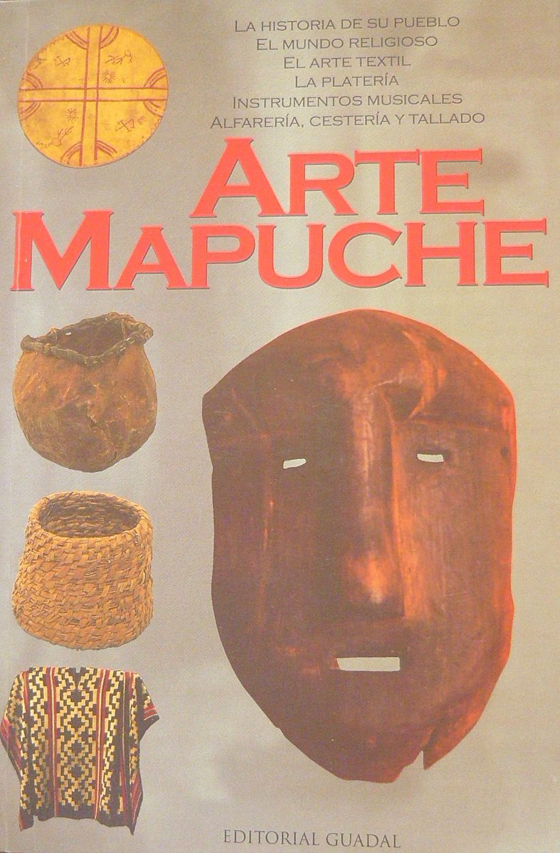 Arte Mapuche: La historia de su Pueblo, el mundo religioso, el arte ...